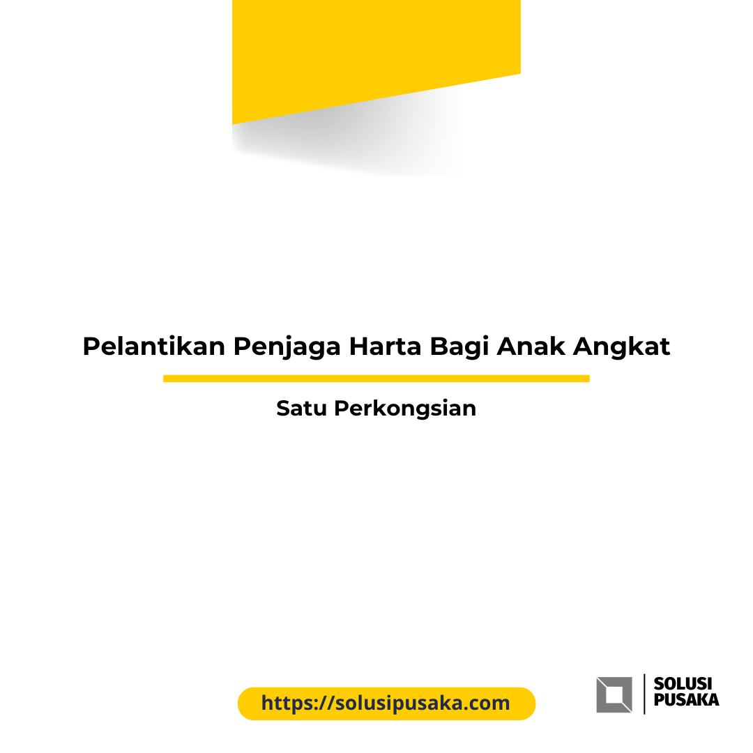 Pelantikan Penjaga Harta Bagi Anak Angkat
