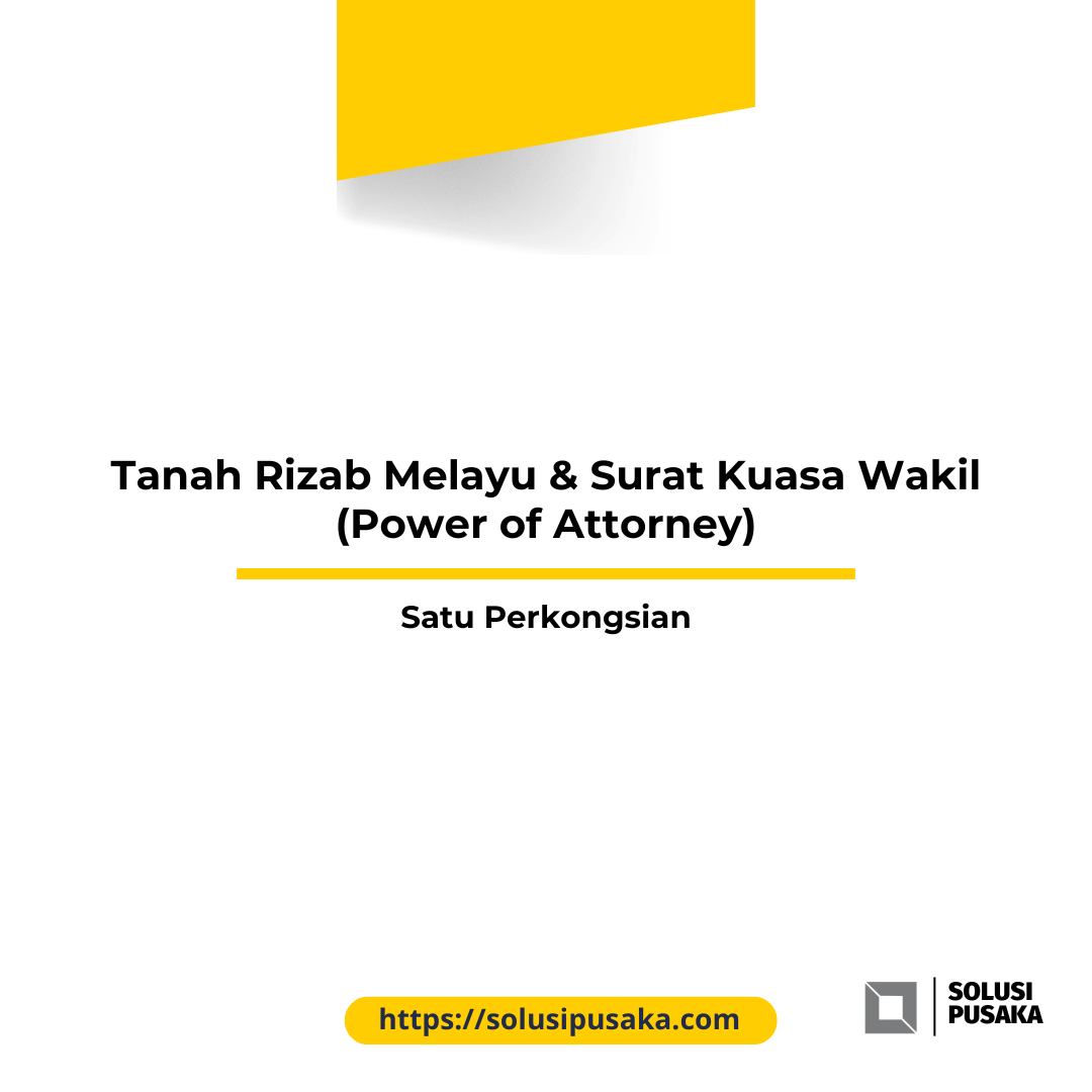 Tanah Rizab Melayu & Surat Kuasa Wakil (Power of Attorney): Apa Yang ...